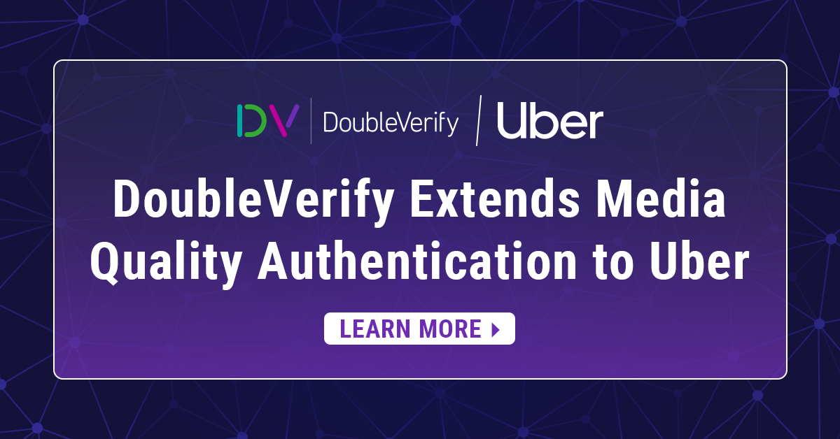 DoubleVerify Extends Media Quality Authentication to Uber - DoubleVerify DoubleVerify Extends Media Quality Authentication to Uber - DoubleVerify